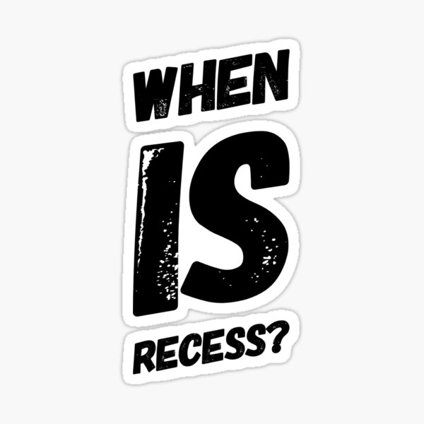 "When is recess?" Sticker for Sale by SebastianKraine | Redbubble
