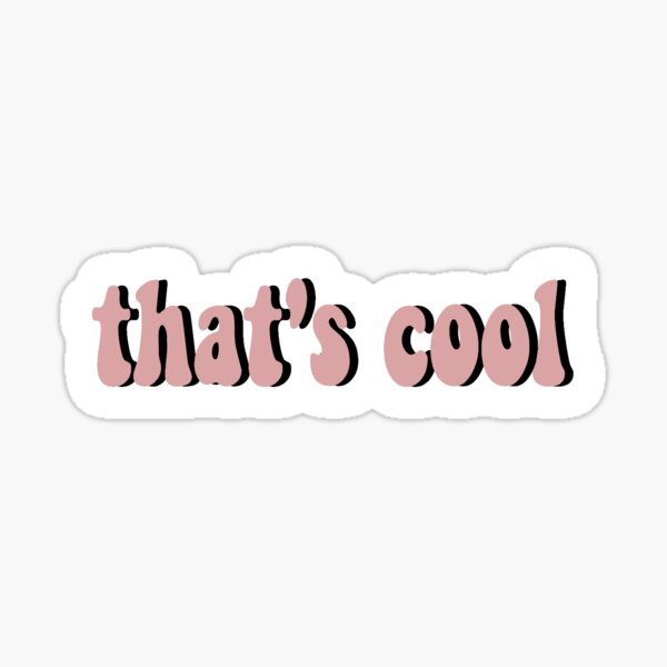 "that's cool aesthetic sticker" Sticker by kaaylen | Redbubble
