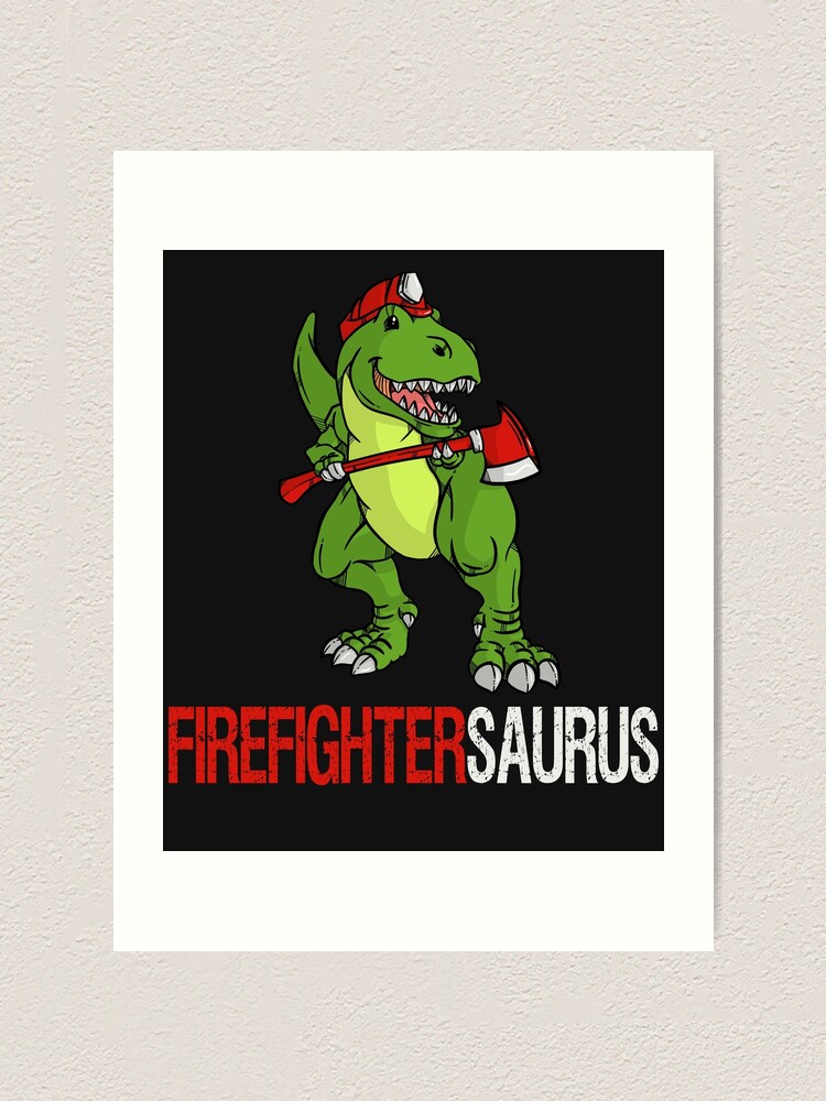 "Fireman T-Rex Firefighter Dinosaur Firefightersaurus" Art Print for ...