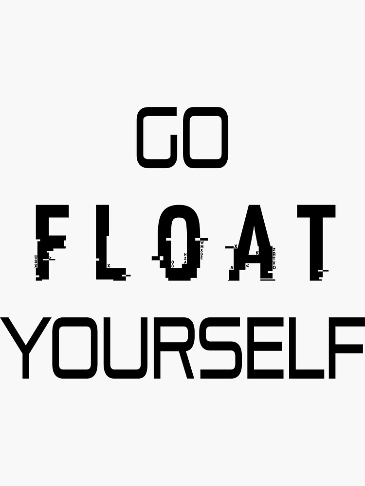 "Go Float Yourself (black square)" Sticker for Sale by Moriahkristine ...