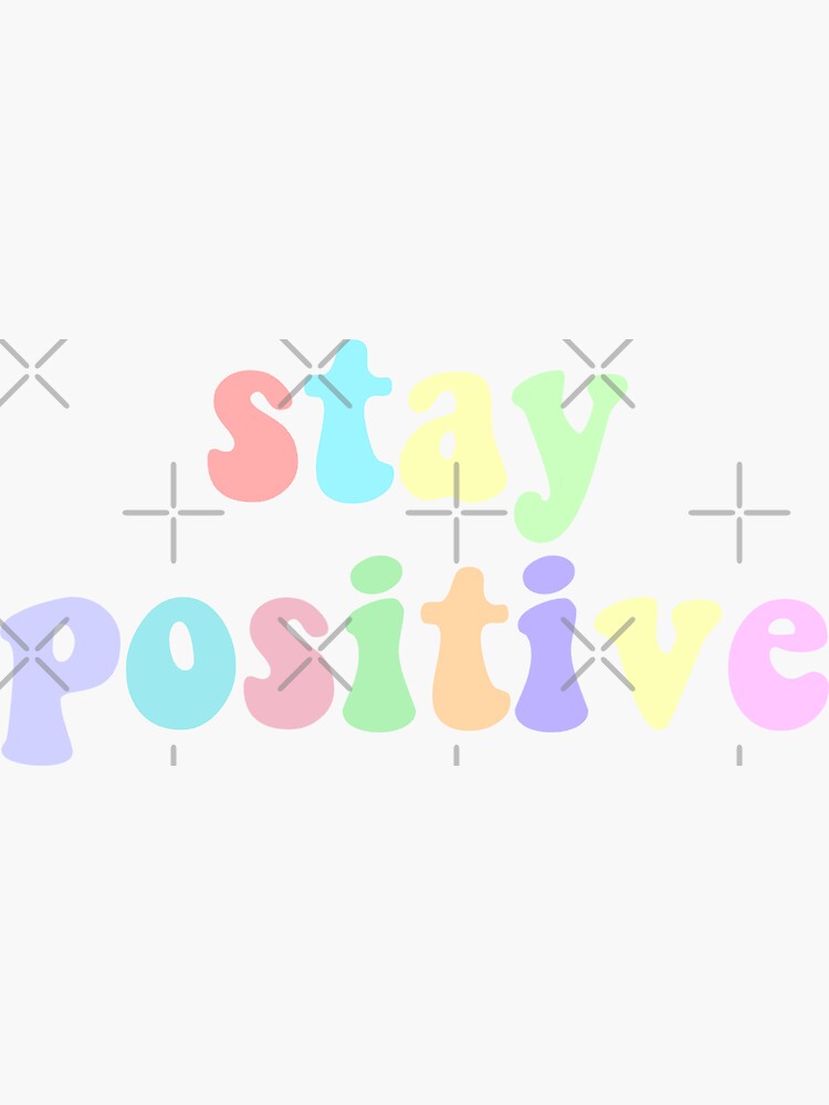 "stay positive sticker" Sticker for Sale by -Pau- | Redbubble