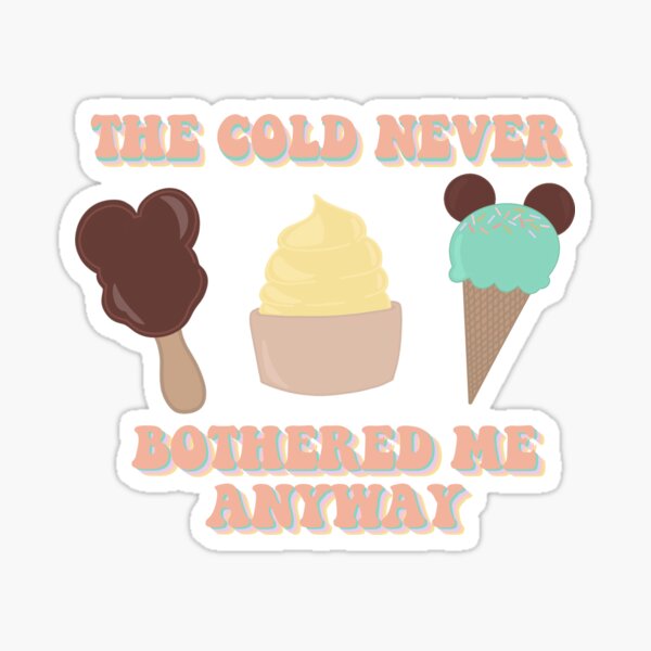 "Cold Never Bothered Me" Sticker for Sale by missannagray | Redbubble