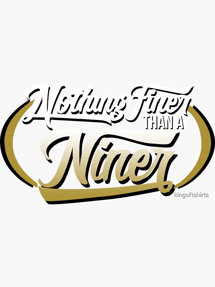 "Nothing Finer Than A Niner!" Sticker for Sale by kingoftshirts | Redbubble