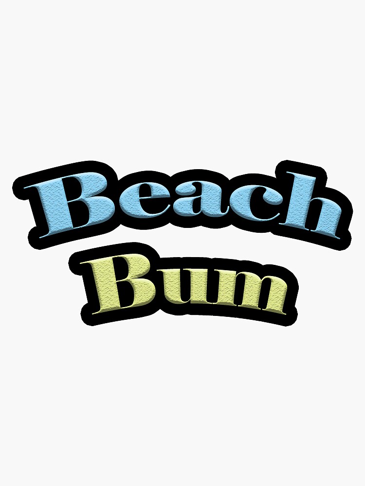 "Beach Bum " Sticker by Carebear444 | Redbubble