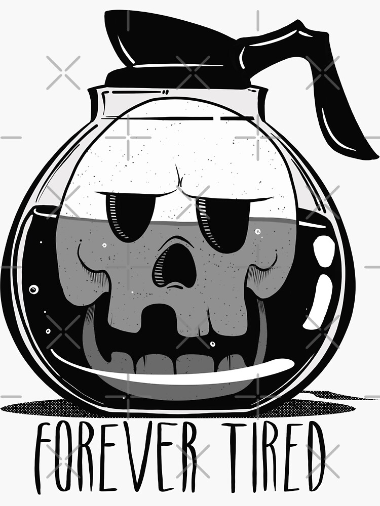 "Forever Tired Art Board Print" Sticker for Sale by paintedlife | Redbubble