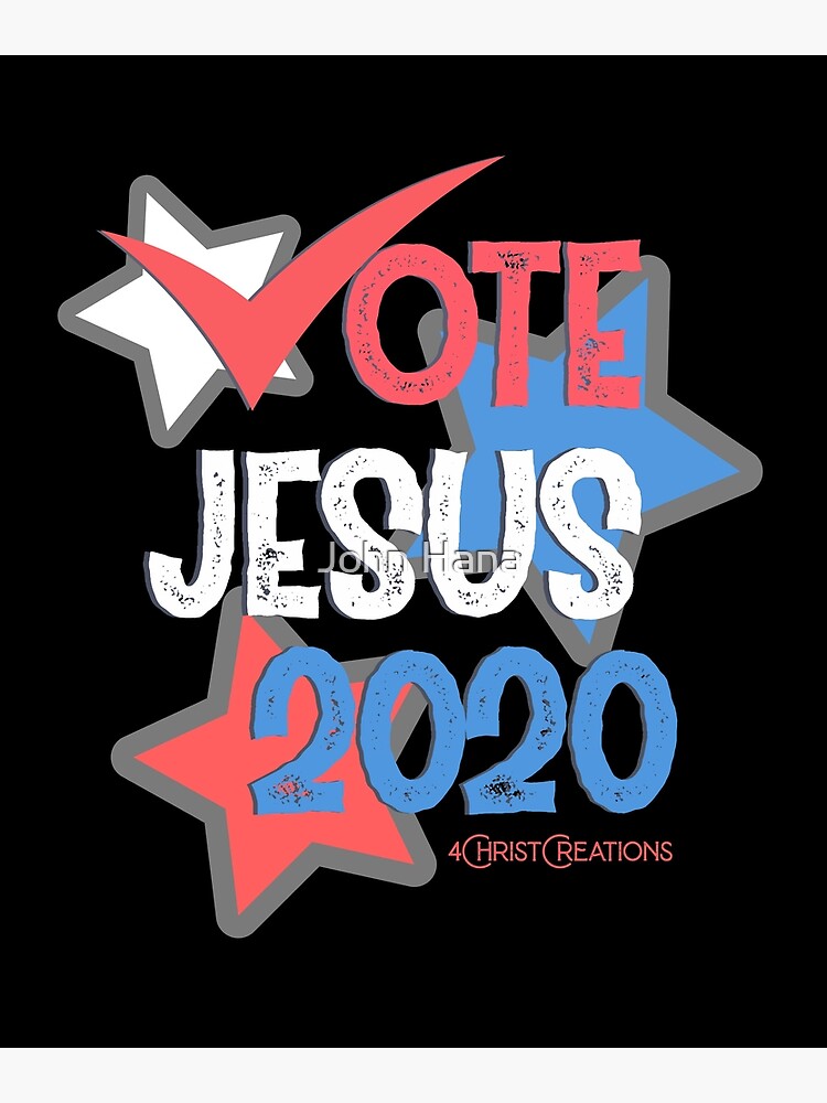 "Vote Jesus 2020" Poster by sirius-12456 | Redbubble