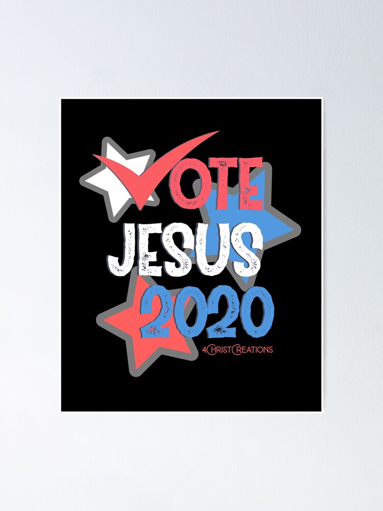 "Vote Jesus 2020" Poster by sirius-12456 | Redbubble