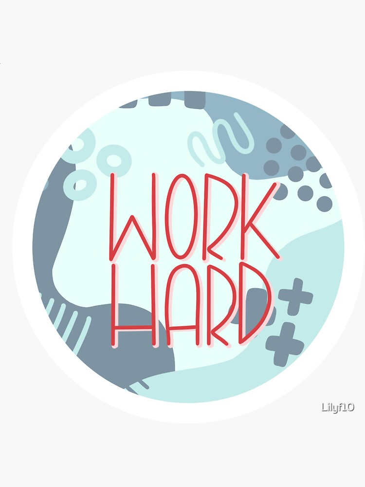 "Work Hard" Sticker for Sale by Lilyf10 | Redbubble