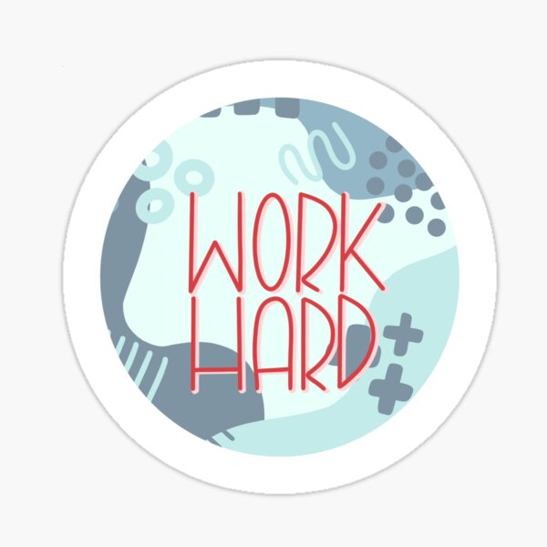 "Work Hard" Sticker for Sale by Lilyf10 | Redbubble