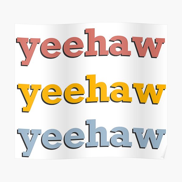 "Yeehaw" Poster by MaddieGuyton | Redbubble
