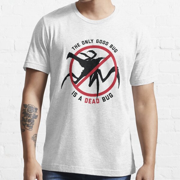 "Starship Troopers The Only Good Bug is a Dead Bug" T-shirt for Sale by ...