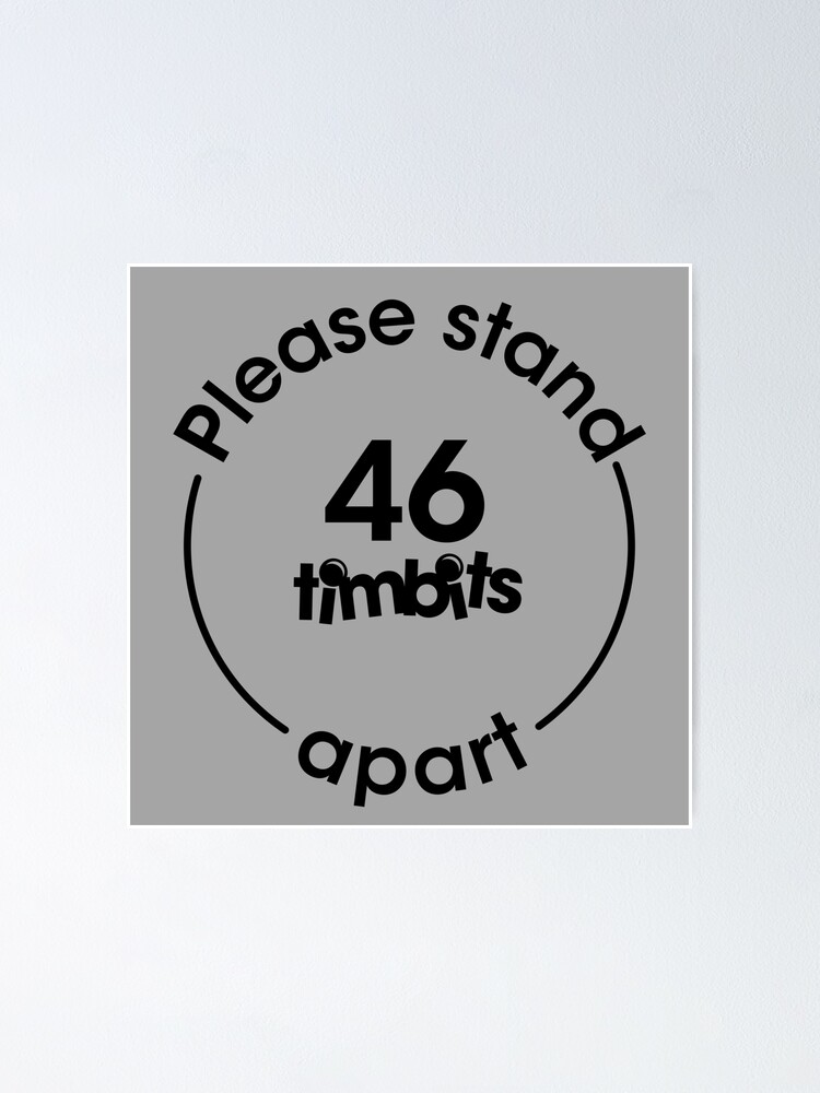 "Please Stand 45 timbits apart" Poster by FaizalPeyjal | Redbubble
