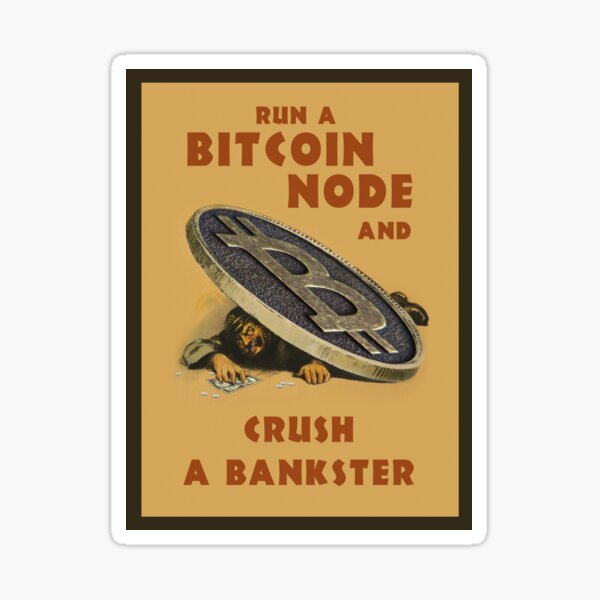 "Crush a Bankster - Run a Bitcoin Node" Sticker for Sale by Phneepers ...
