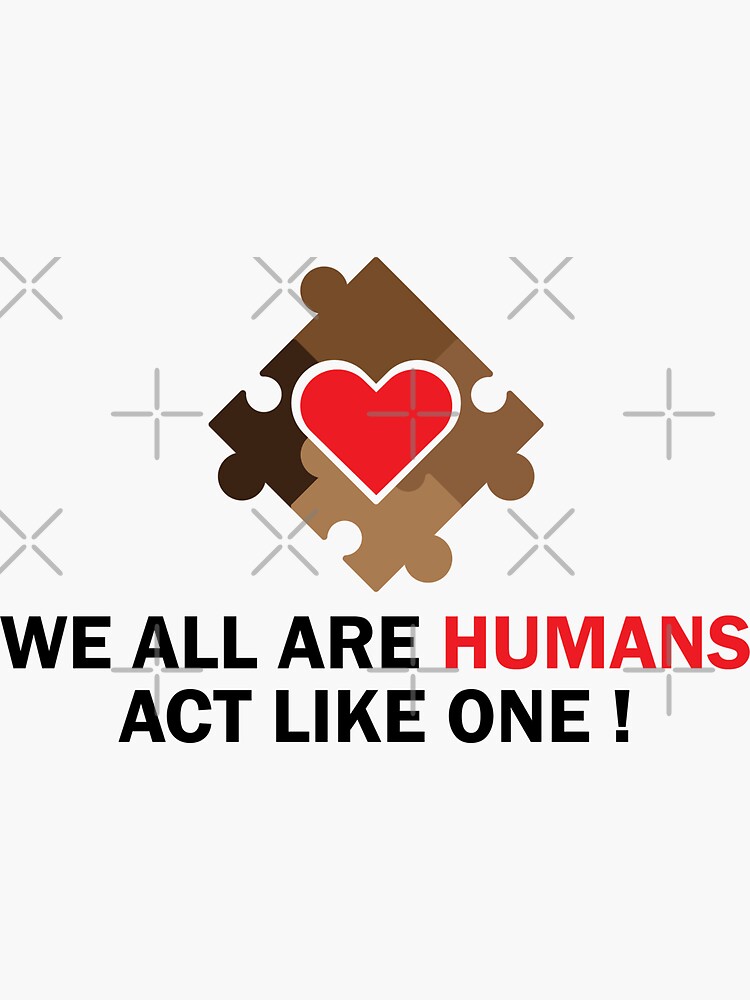 "We all are humans !" Sticker for Sale by WaruArts | Redbubble