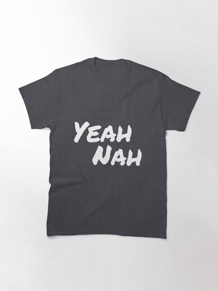 "Yeah Nah - White" Classic T-Shirt for Sale by wxwq | Redbubble