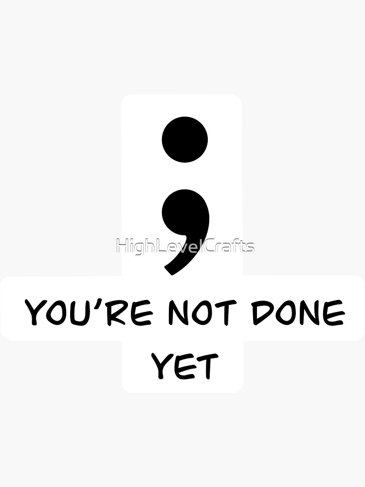 "You’re Not Done Yet" Sticker for Sale by HighLevelCrafts | Redbubble