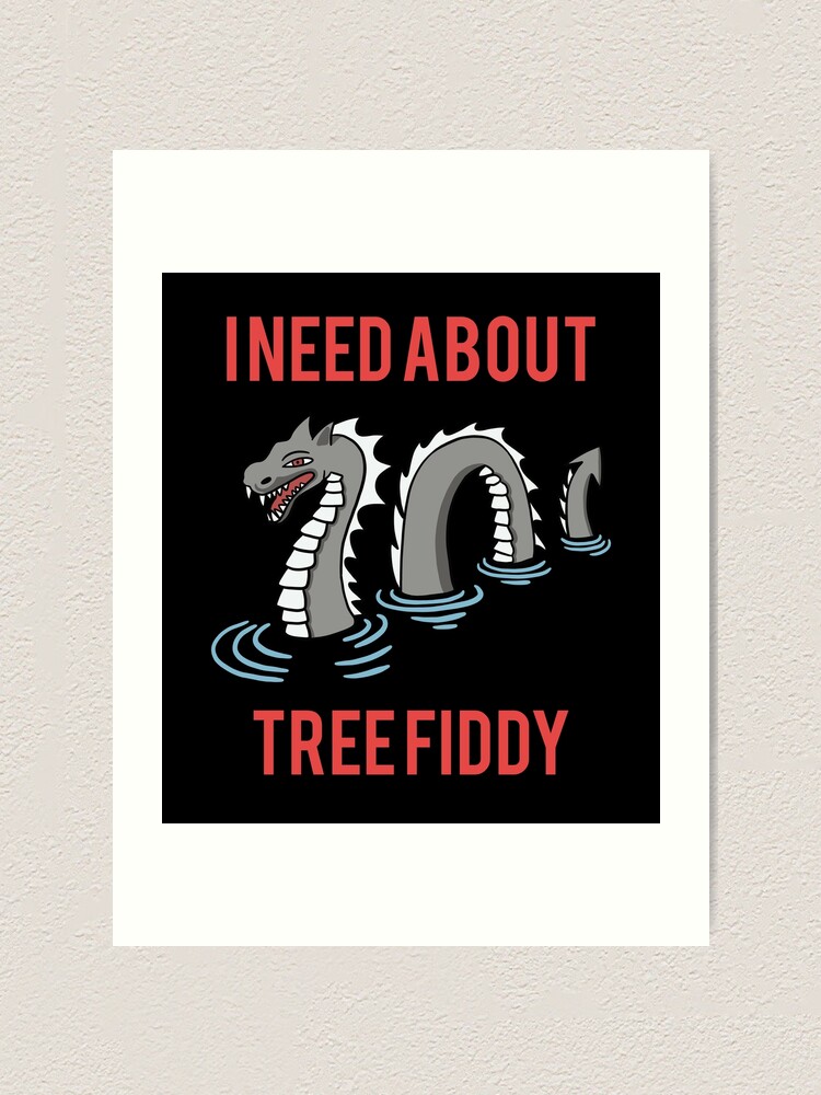 "Loch Ness - I Need About Tree Fiddy Meme" Art Print for Sale by ...