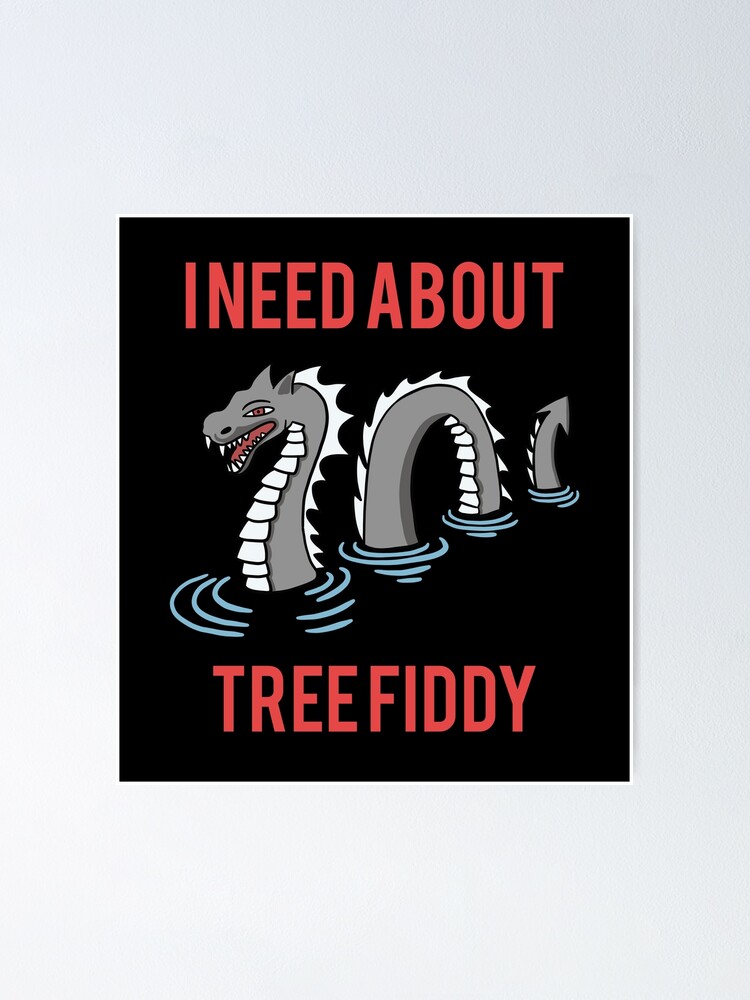 "Loch Ness - I Need About Tree Fiddy Meme" Poster by isstgeschichte ...