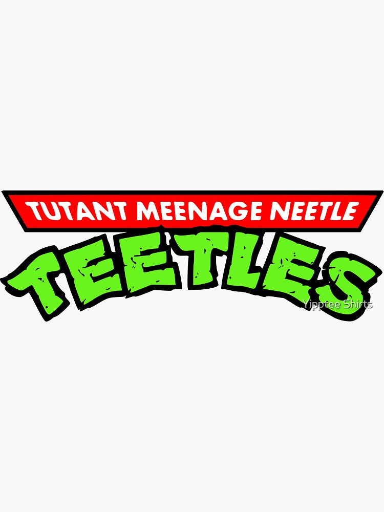 "Tutant Meenage Neetle Teetles" Sticker for Sale by dumbshirts | Redbubble
