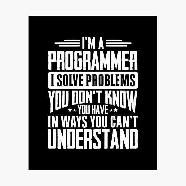 Lámina fotográfica «Soy programador. Soluciono problemas que ni ...