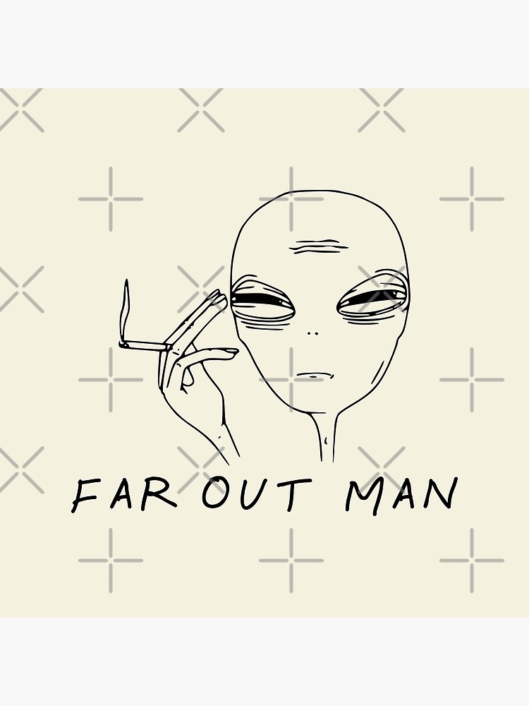 "Far out man - Smoking Alien" Poster for Sale by TaoJones42 | Redbubble