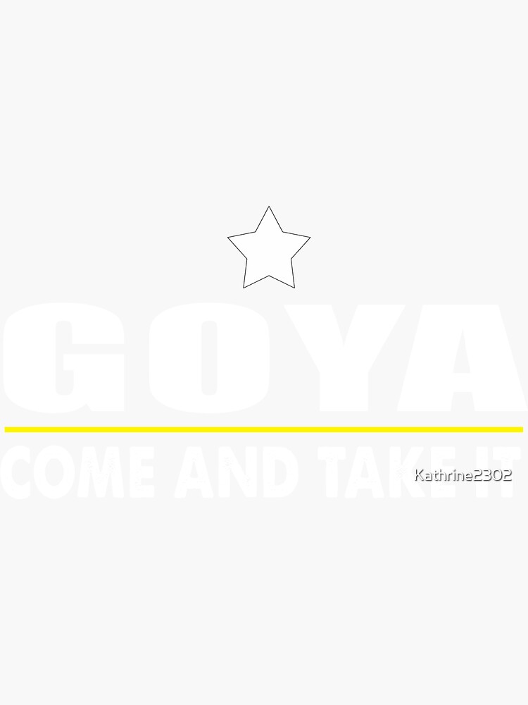 "Goya Come and take it" Sticker by Kathrine2302 | Redbubble