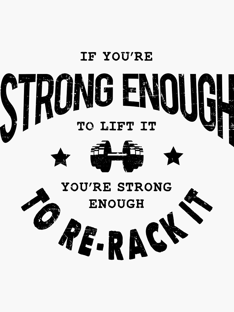 "Strong Enough to Re-Rack Tee" Sticker for Sale by Sterling-Prints ...