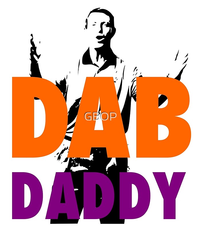 "THE REAL DAB DADDY" by GBOP | Redbubble