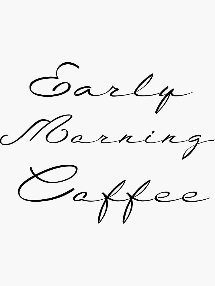 "Early Morning Coffee" Sticker for Sale by Danielle555 | Redbubble