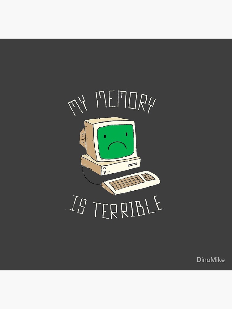 "My Memory Is Terrible" Pin for Sale by DinoMike | Redbubble
