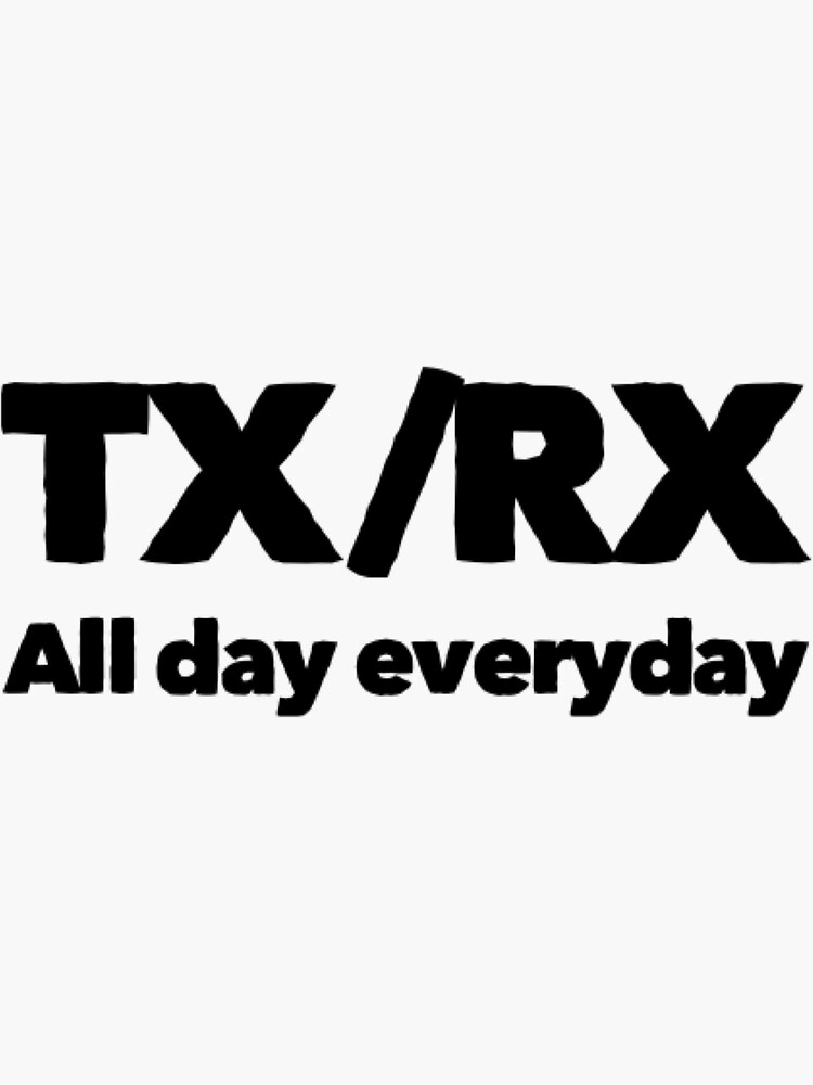 "TX/RX All day" Sticker for Sale by dacusprints | Redbubble