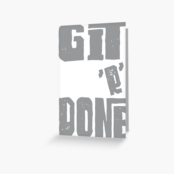 Get Er Done Greeting Cards | Redbubble