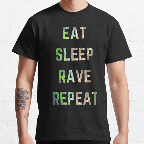 Eat Sleep Rave Repeat T-Shirts | Redbubble