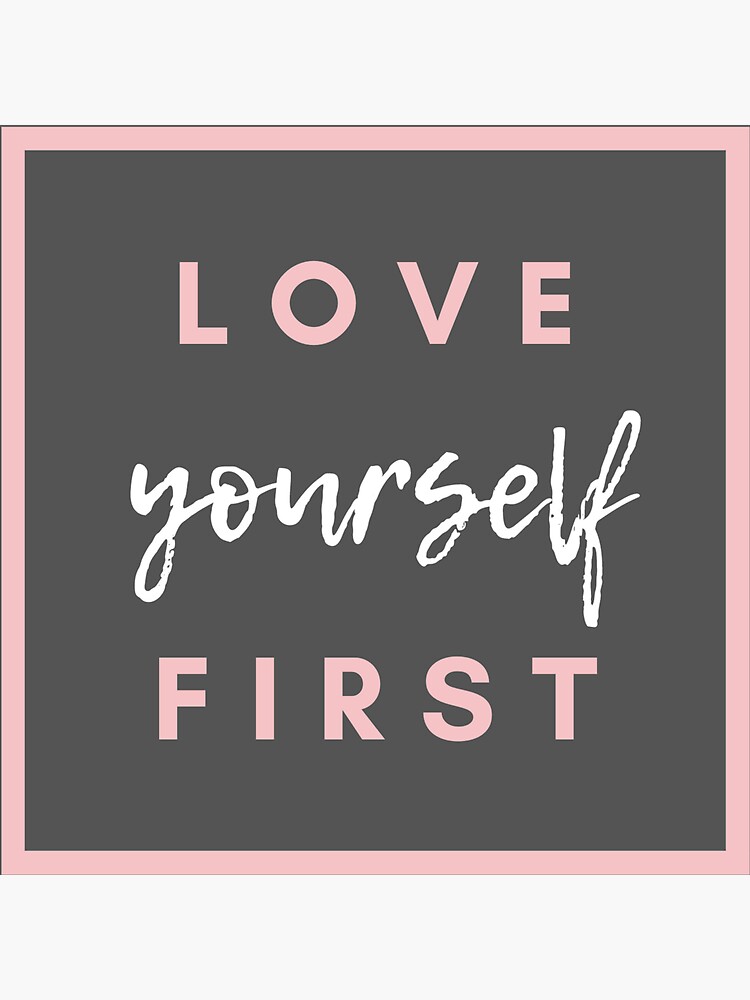 "Love Yourself First" Sticker for Sale by fionnachristie | Redbubble