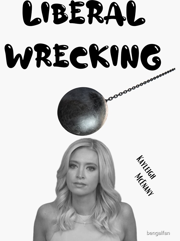 "Kayleigh McEnany liberal wrecking ball" Sticker for Sale by bengalfan ...