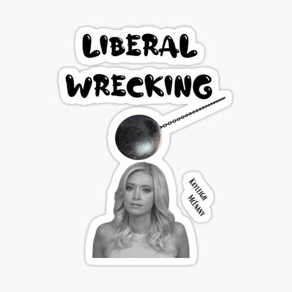"Kayleigh McEnany liberal wrecking ball" Sticker for Sale by bengalfan ...