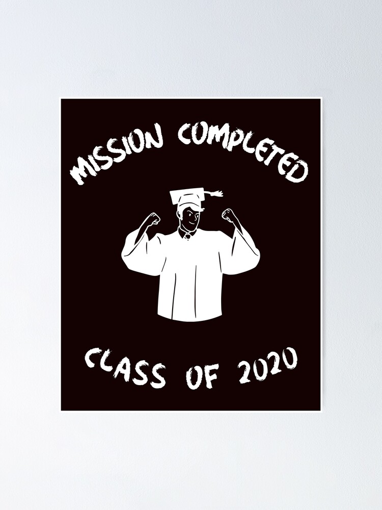 "MISSION COMPLETED CLASS OF 2020" Poster for Sale by Ashalcheema ...