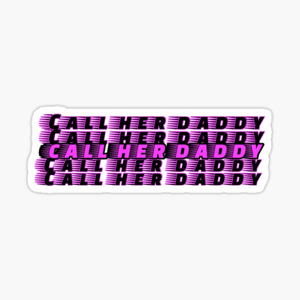 "CALL HER DADDY" Sticker by caitlinmast | Redbubble