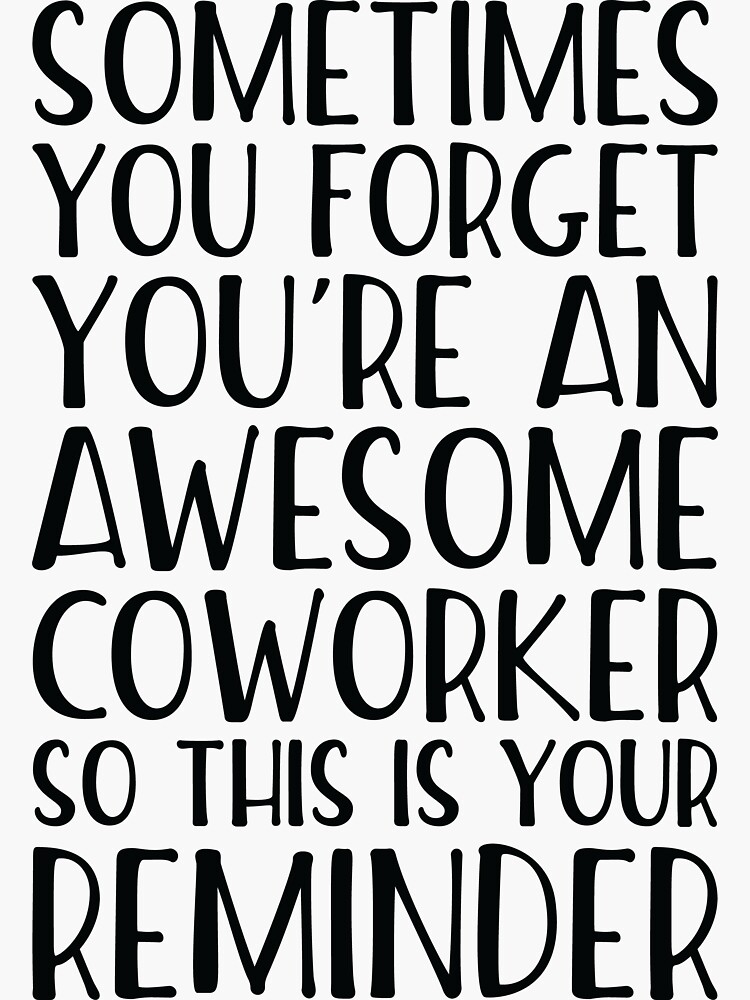 "Sometimes You Forget You're An Awesome Coworker" Sticker for Sale by ...