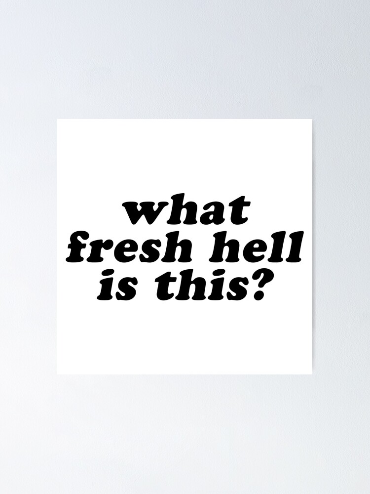 "fresh hell" Poster by culturetime | Redbubble