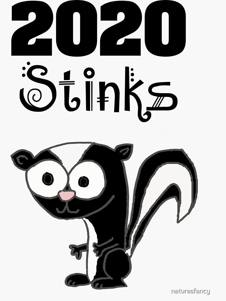 "Funny 2020 Stinks Skunk Cartoon" Sticker by naturesfancy | Redbubble