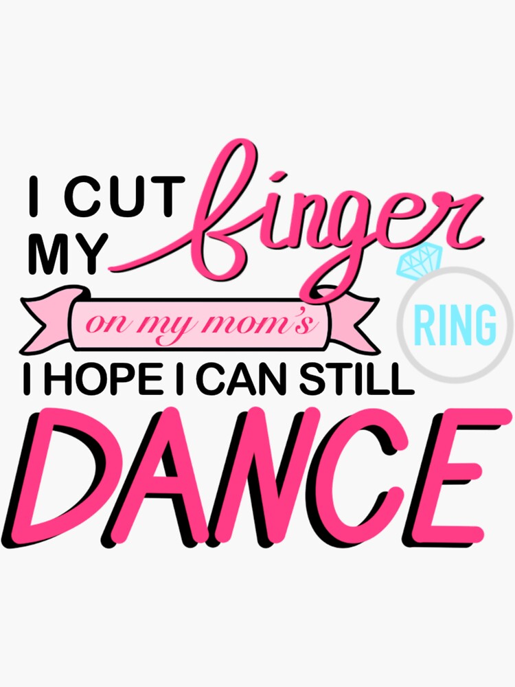 Dance Moms I Cut My Finger On My Moms Ring Sticker By Jadin28 Redbubble