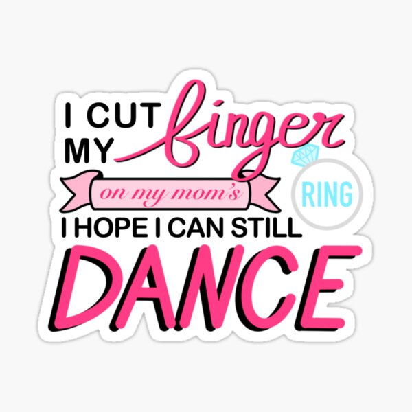 Dance Moms I Cut My Finger On My Moms Ring Sticker By Jadin28 Redbubble