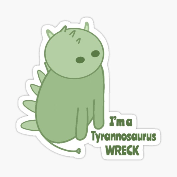 "Tyrannosaurus Wreck Sticker" Sticker for Sale by yellobubble | Redbubble