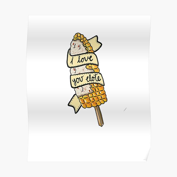Poster « Je t'aime Elote oeuvre de cuisine de rue mexicaine », par ...