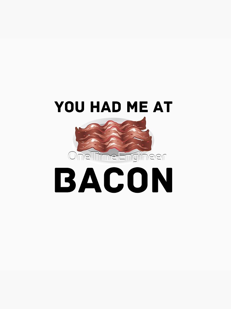 Funny Bacon Memes Funny Bacon Meme You Had Me At Bacon " Greeting Card