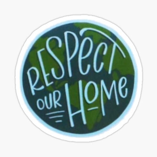 "Respect Our Planet" Sticker for Sale by DesignsbyIA | Redbubble