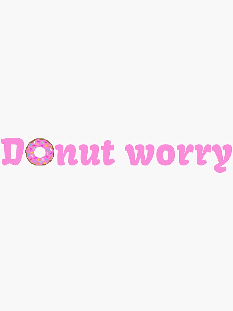 "Donut worry" Sticker by Caterin2409 | Redbubble