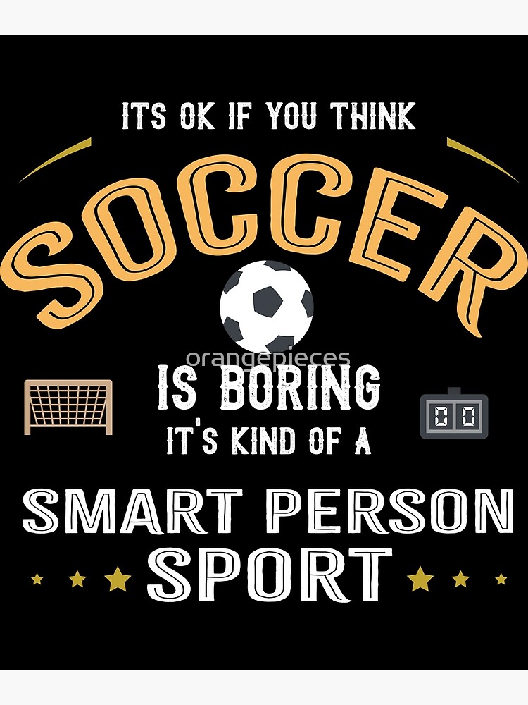 Soccer Is Boring