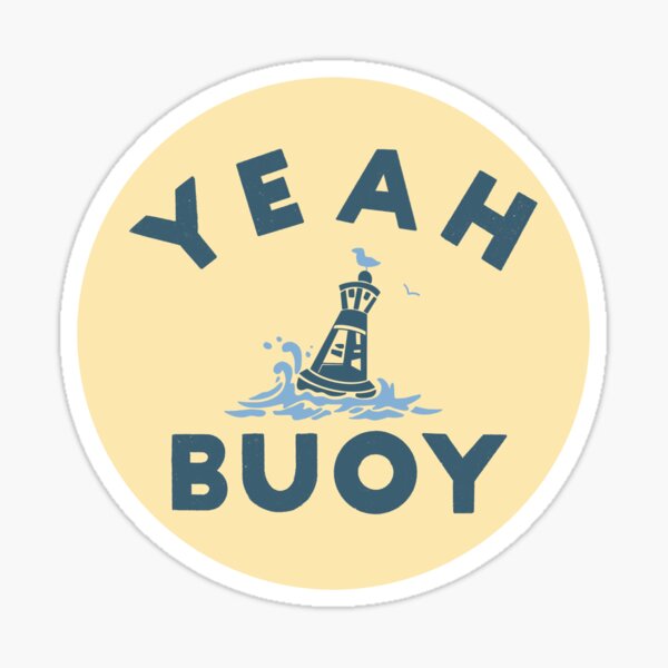 Yeah Buoy Gifts & Merchandise | Redbubble